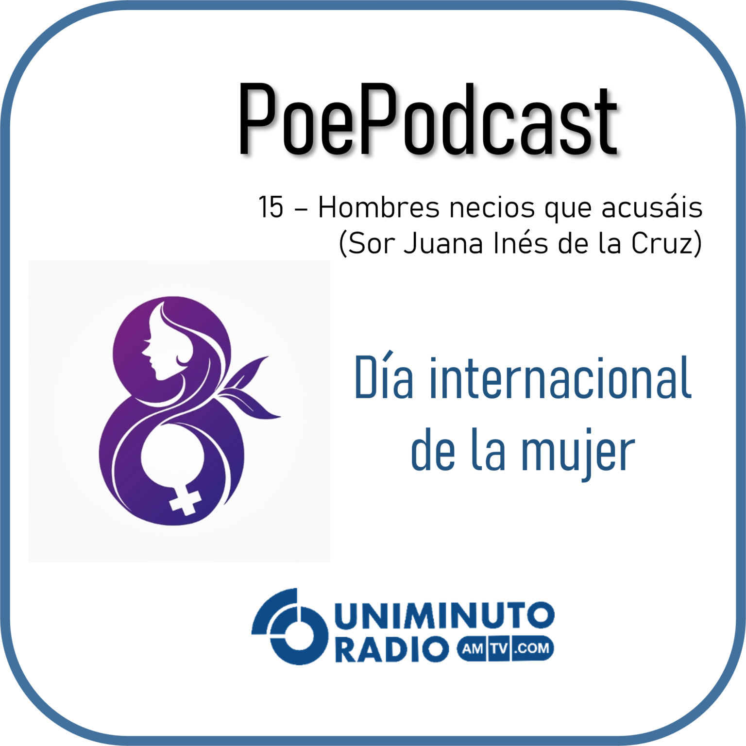 [PoePodcast] Hombres necios que acusáis (Sor Juana Inés de la Cruz)